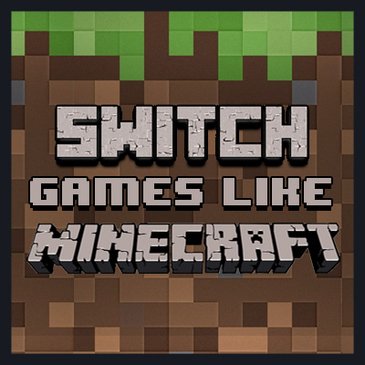 Switch Games Like Minecraft: Best Crafting Adventures