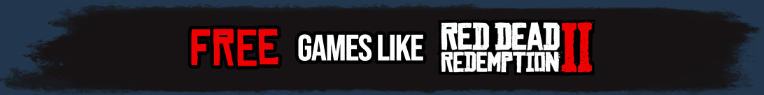 Top 15 Games like Red Dead Redemption 2