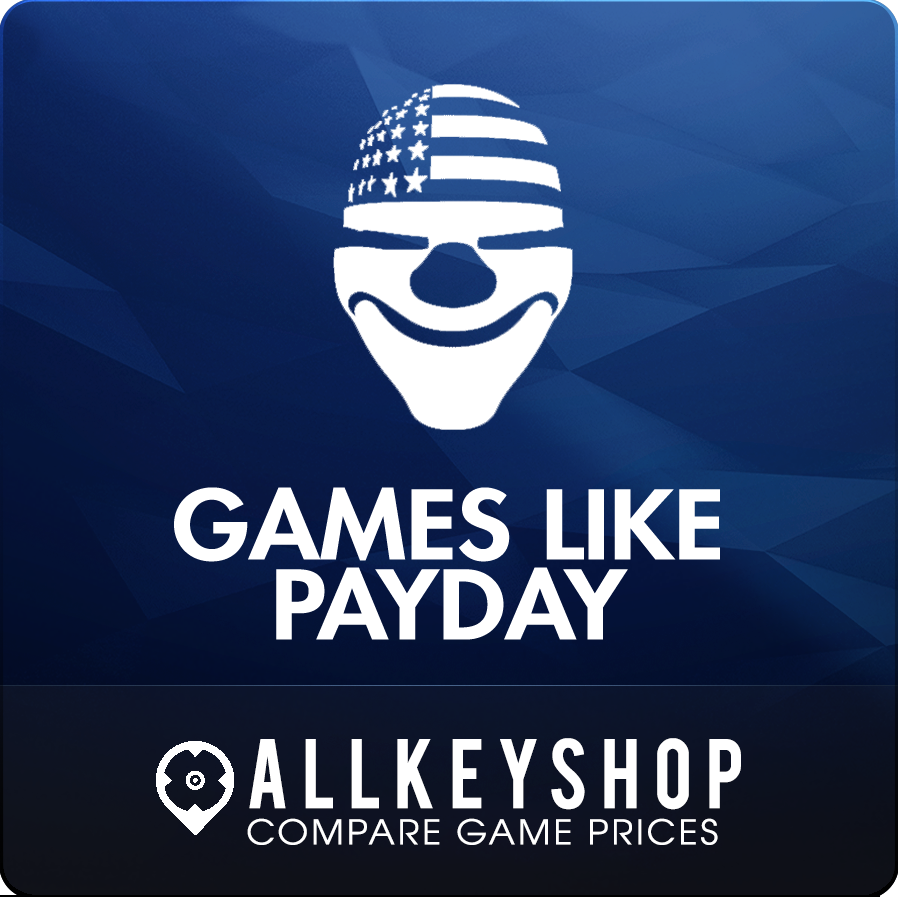 Games Like Payday 2 the Best Alternatives