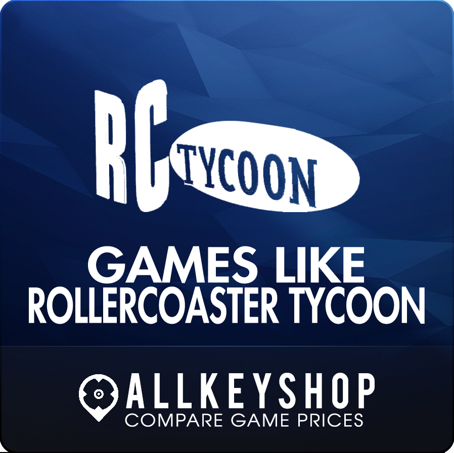 Games Like RollerCoaster Tycoon Classic the Best Alternatives