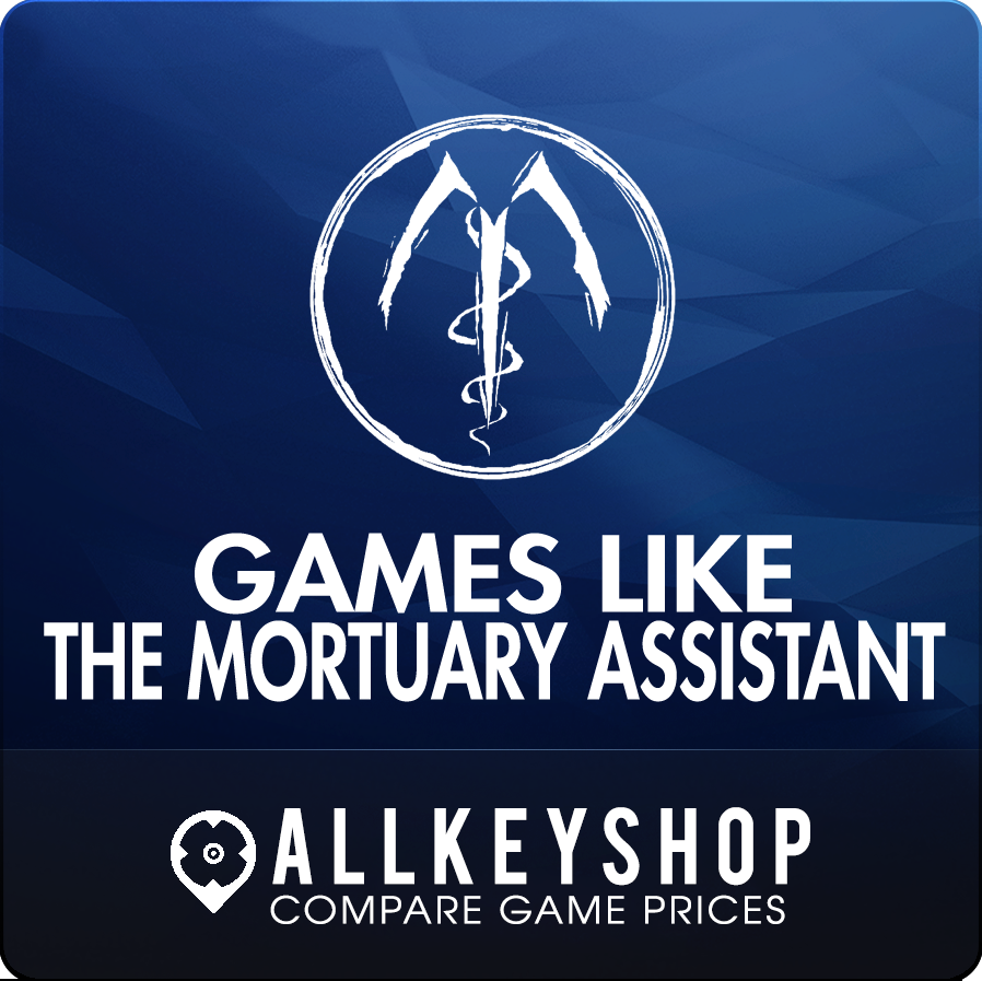 Games Like The Mortuary Assistant the Best Alternatives