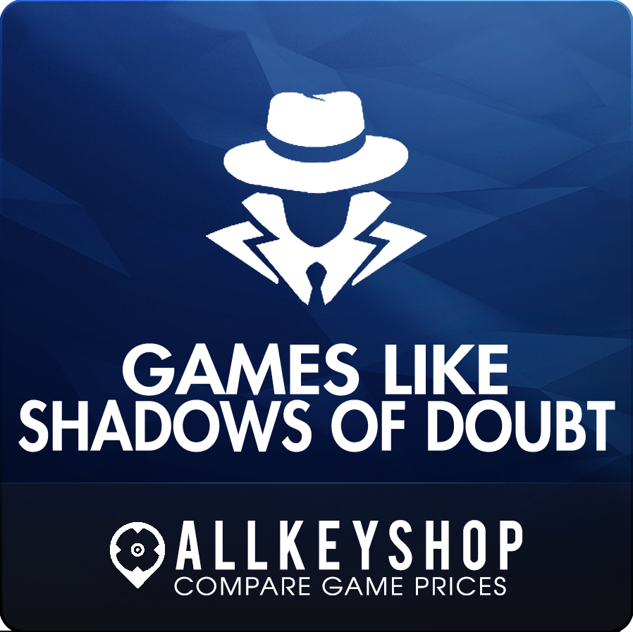 Games Like Shadows of Doubt the Best Alternatives