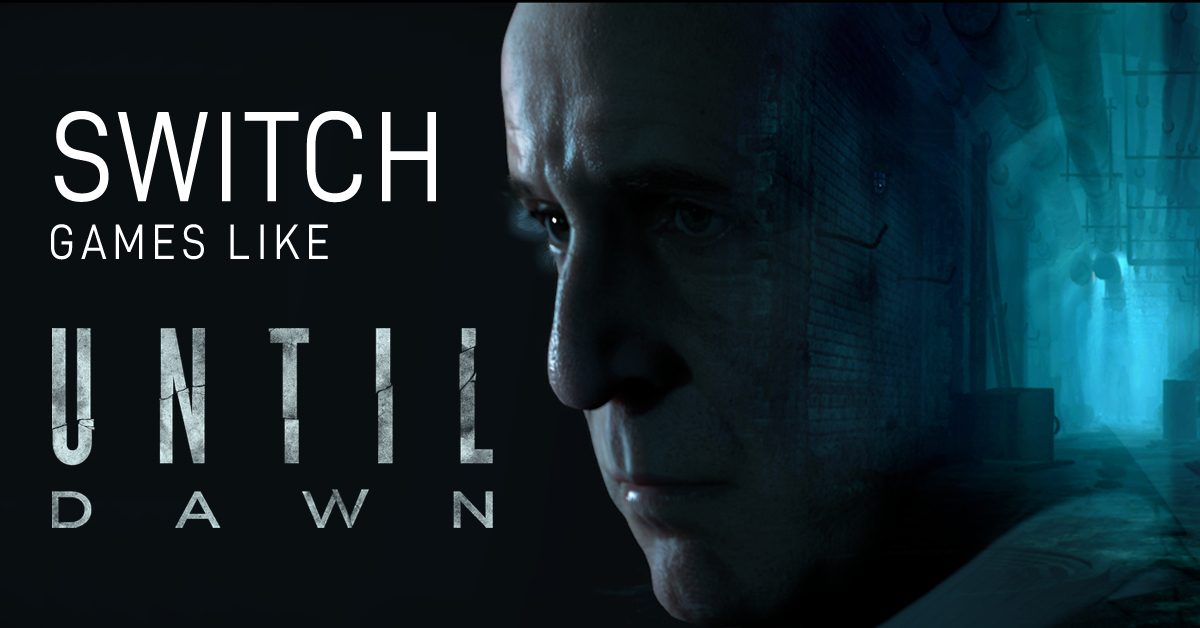 Top 10 Games Like Until Dawn for the Switch
