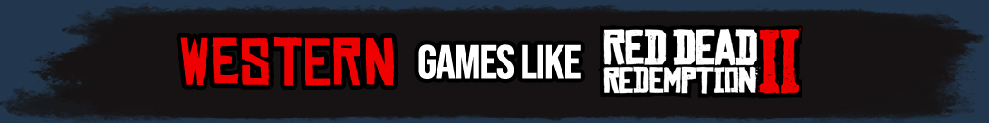 Top 15 Games like Red Dead Redemption 2