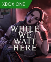 Buy While We Wait Here Xbox One Compare Prices