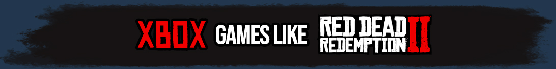 Top 15 Games like Red Dead Redemption 2