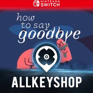 Buy How To Say Goodbye Nintendo Switch Compare prices